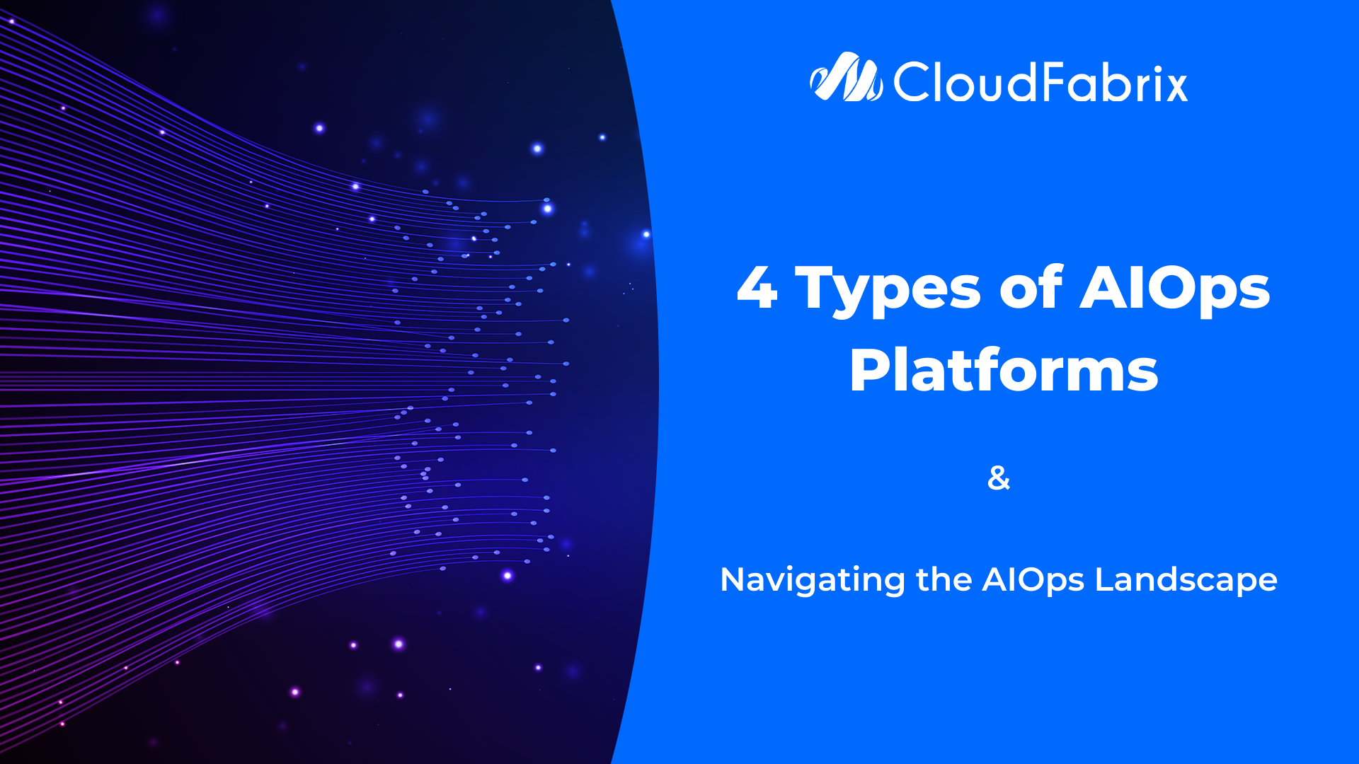 What is AIOps. 4 Types of AIOps Platforms. How to Effectively Navigate ...